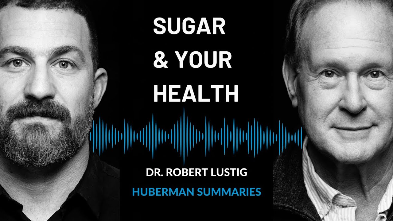 Summary of Dr. Robert Lustig: How Sugar & Processed Foods Impact Your ...