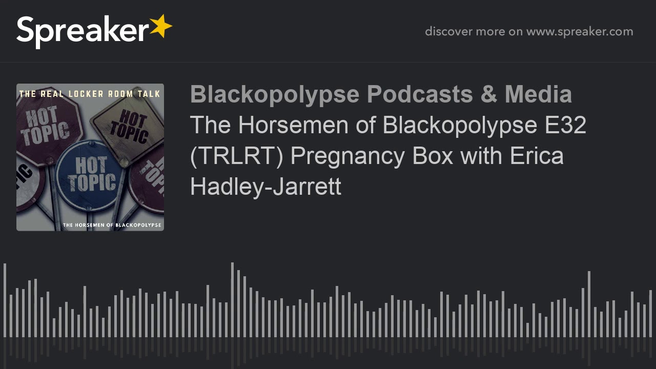 The Horsemen of Blackopolypse E32 (TRLRT) Pregnancy Box with Erica ...