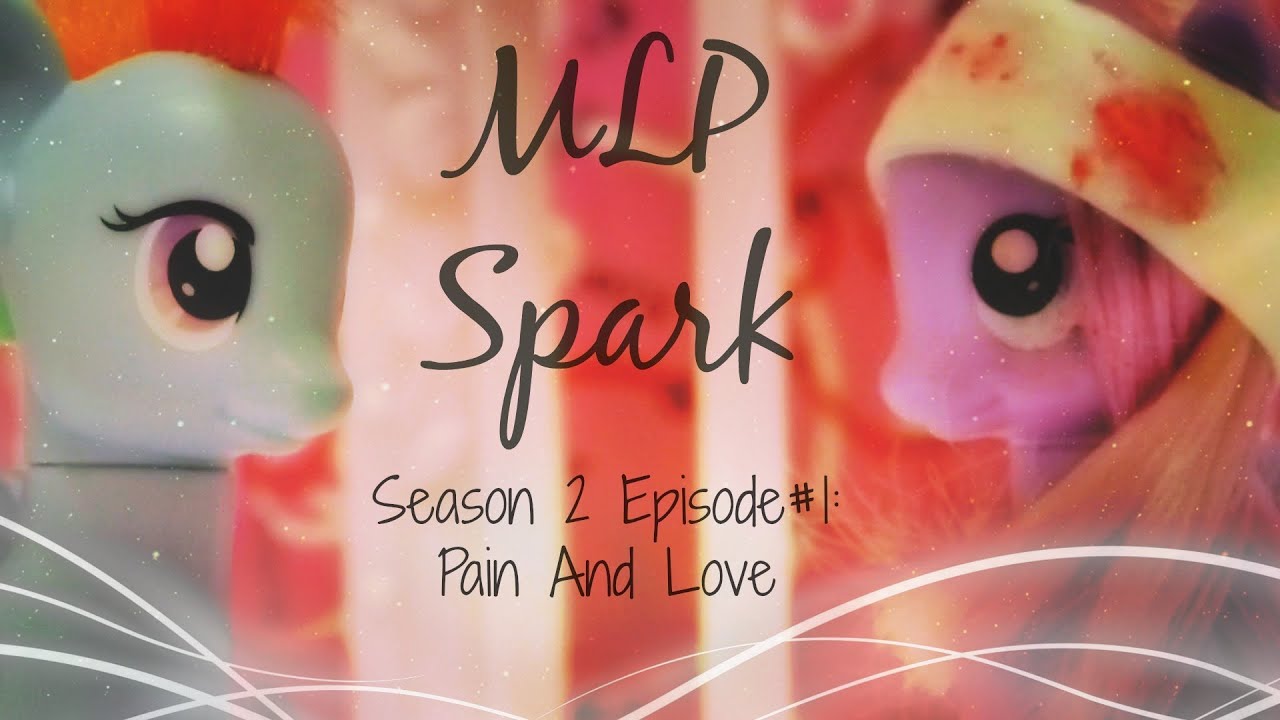 MLP Spark Season 2 Episode #1: Pain And Love ★ - YouTube