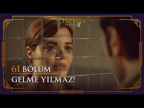 Gelme Yılmaz! - Bir Zamanlar Çukurova 61. Bölüm