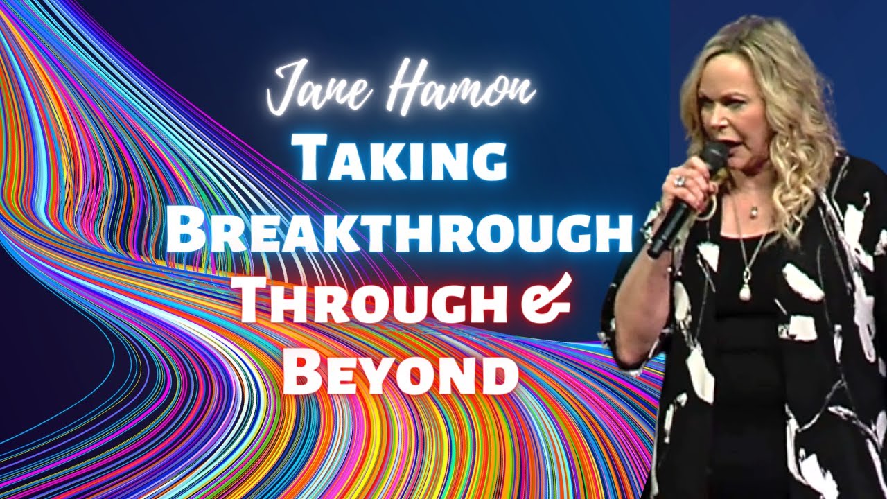Jane Hamon: Taking Breakthrough Through and Beyond (Matthew 6:10) - YouTube