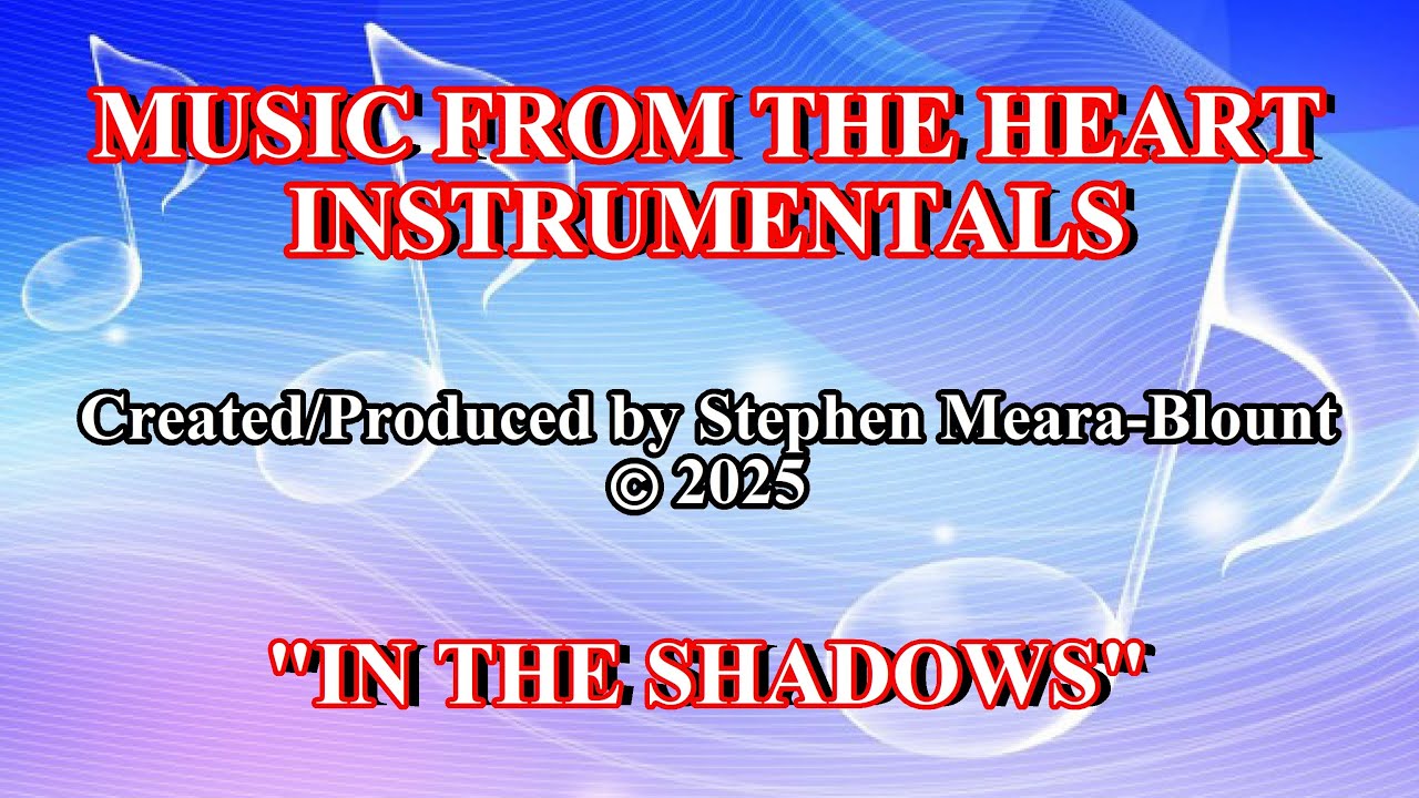 IN THE SHADOWS (instrumental) Created/Produced by STEPHEN MEARA-BLOUNT ...