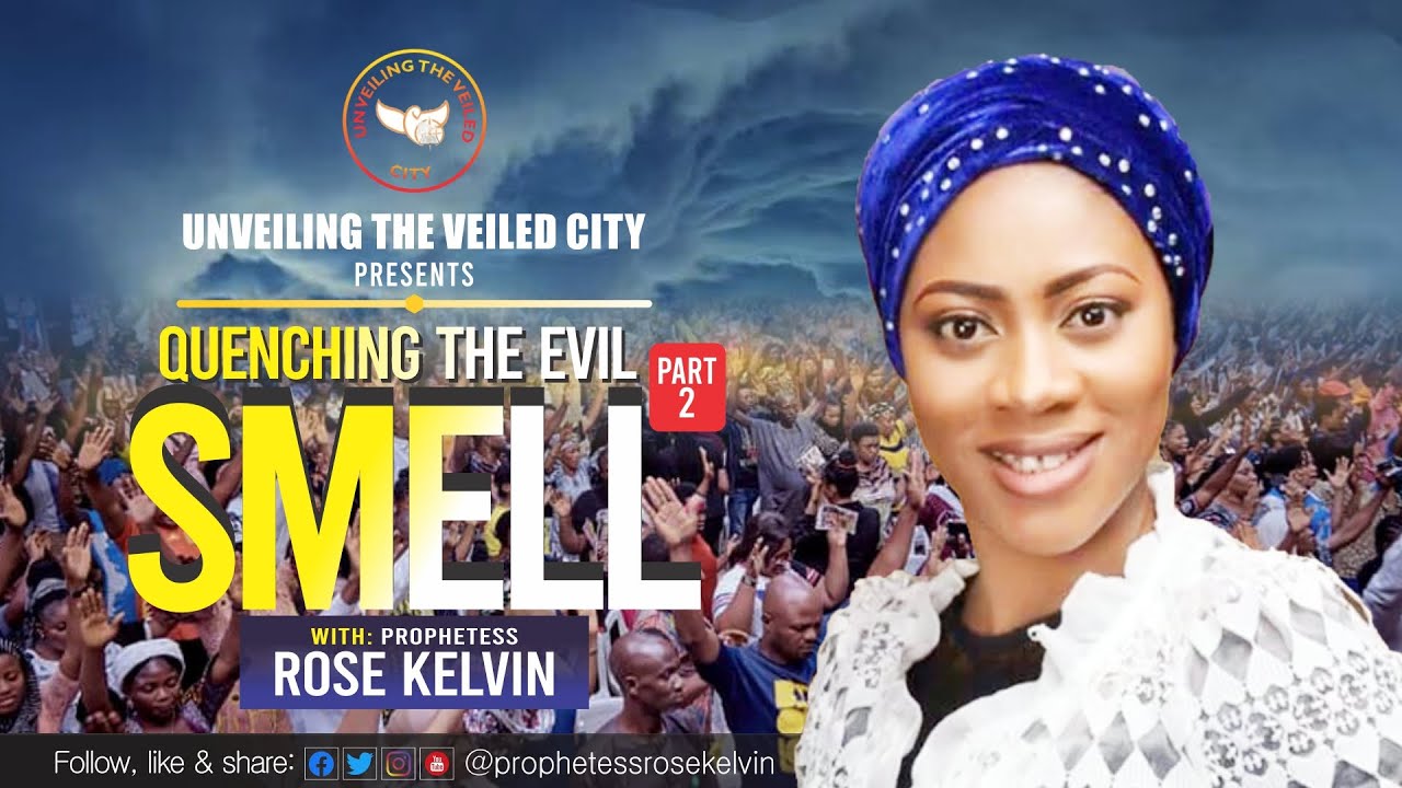 QUENCHING THE EVIL SMELL (PART 2) WITH PROPHETESS ROSE KELVIN - YouTube