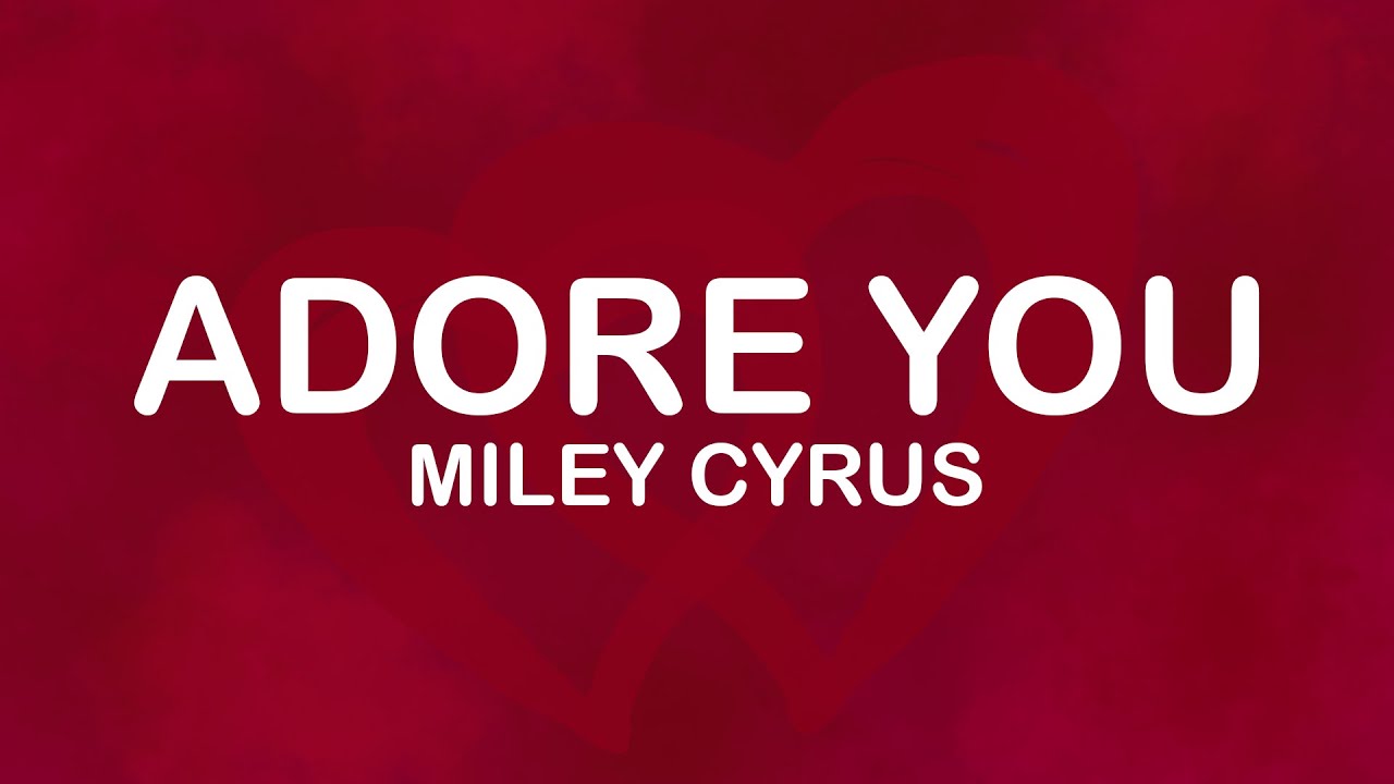 Adore You Miley Cyrus Lyrics
