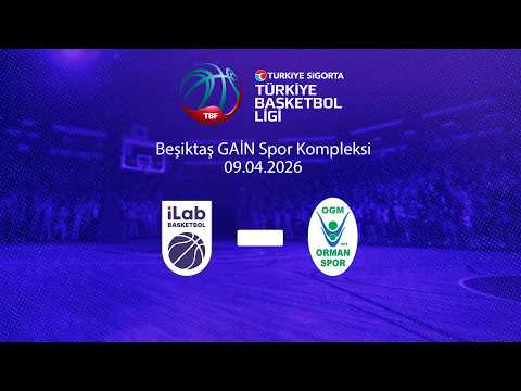 iLab Basketbol – OGM Ormanspor Türkiye Sigorta Türkiye Basketbol Ligi 32.Hafta