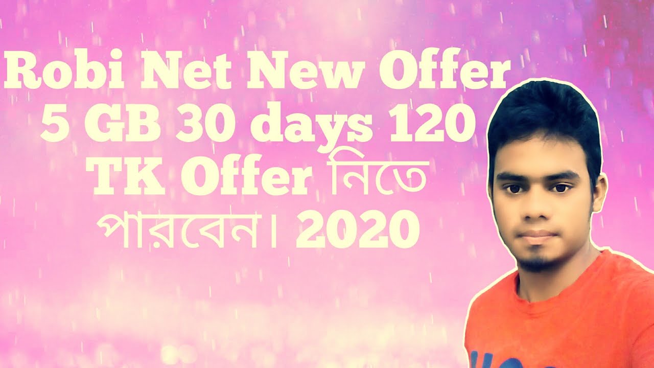 Robi Net New Offer 5 GB 30 days 120 TK Offer নিতে পারবেন। 2020 Noyon99 ...