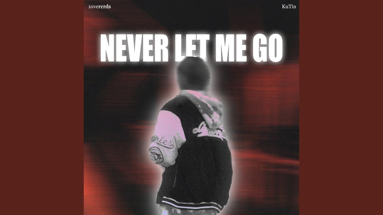 Never Let Me Go - YouTube