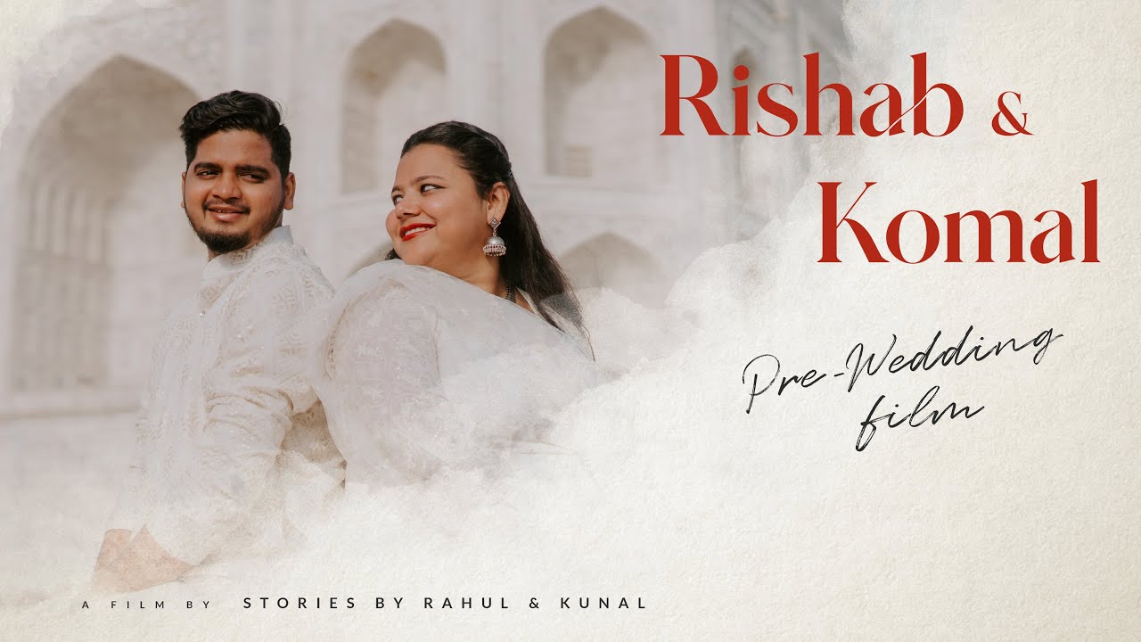 Rishab & Komal - Cinematic Pre-Wedding Film | Stories By Rahul & Kunal ...