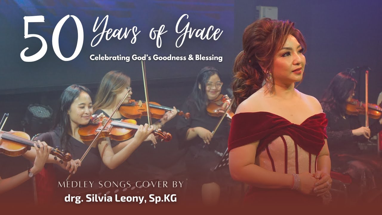 "50 Years of Grace" | Medley Songs cover by drg. Silvia Leony, Sp.KG ...