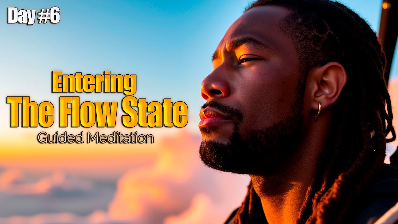 Guided Meditation: How to Enter The Flow State | How to Meditate (Day 6 ...