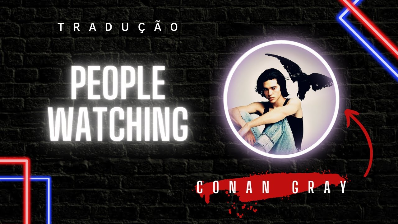 People Watching | Conan Gray [LEGENDADO/TRADUÇÃO] - YouTube