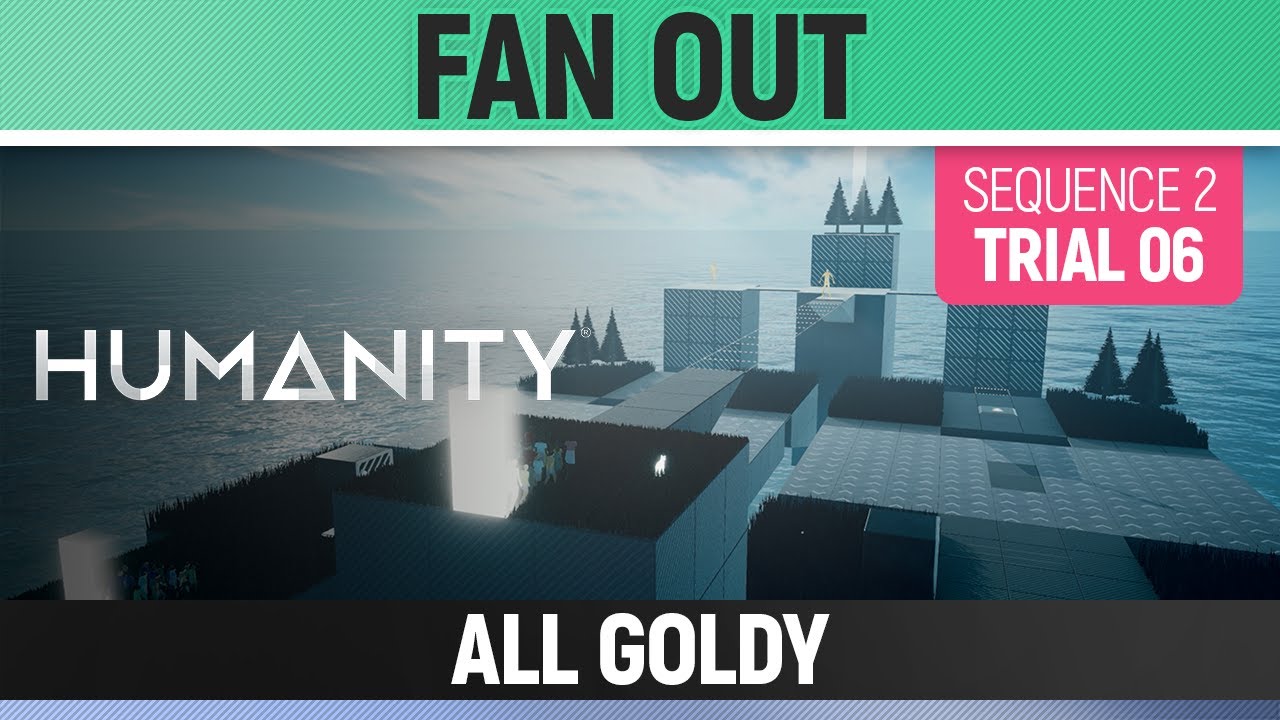 Humanity - All Goldy - Fan Out - Sequence 02 - Trial 06 - YouTube