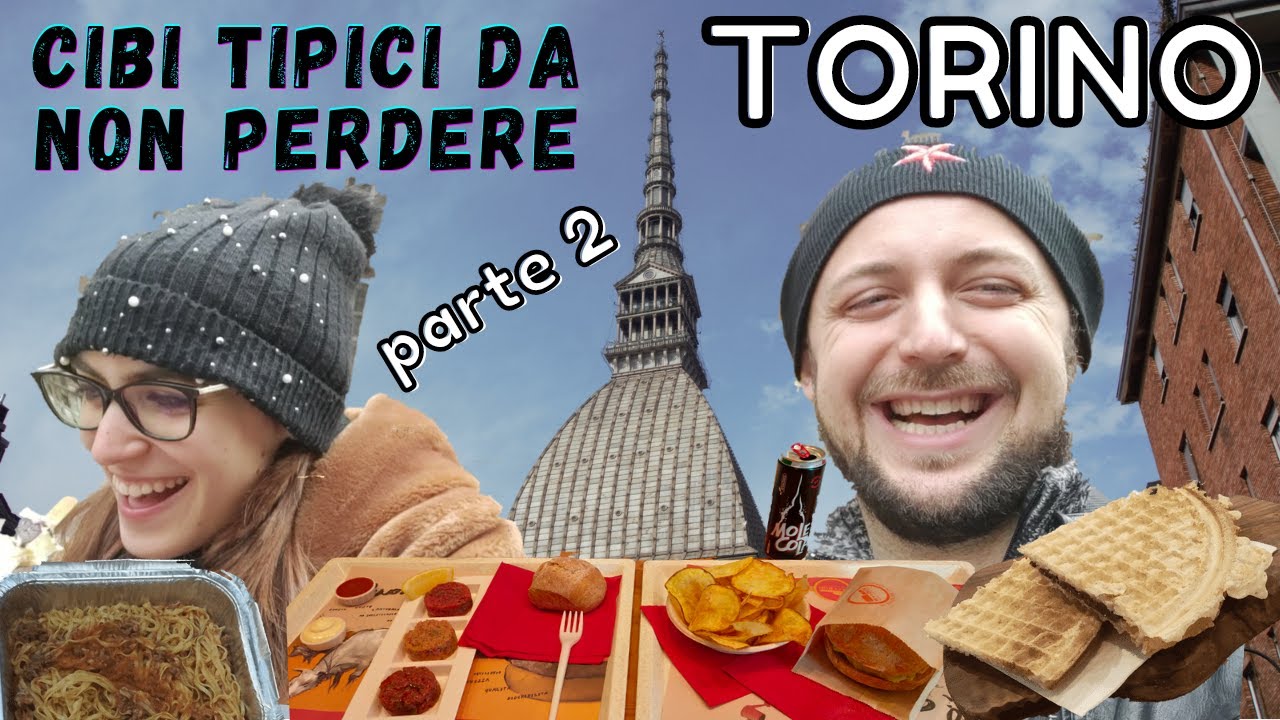 CIBI TIPICI DA NON PERDERE A TORINO - PARTE 2 - YouTube