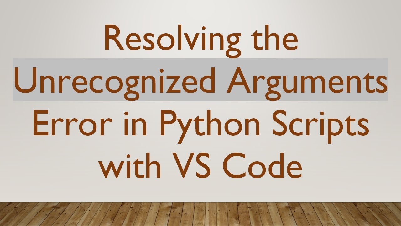 Resolving the Unrecognized Arguments Error in Python Scripts with VS Code - YouTube