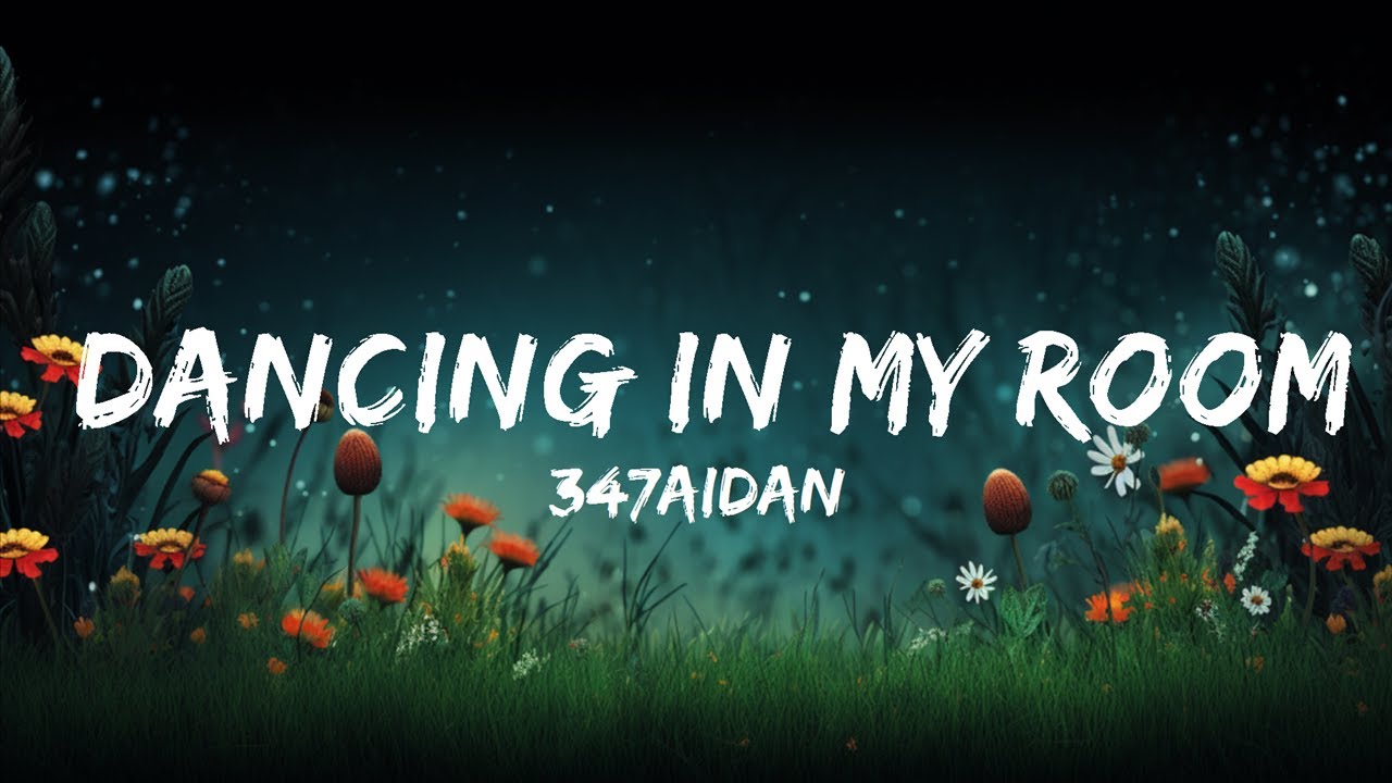 347aidan - Dancing In My Room (Lyrics) | Lyrics Harmony - YouTube