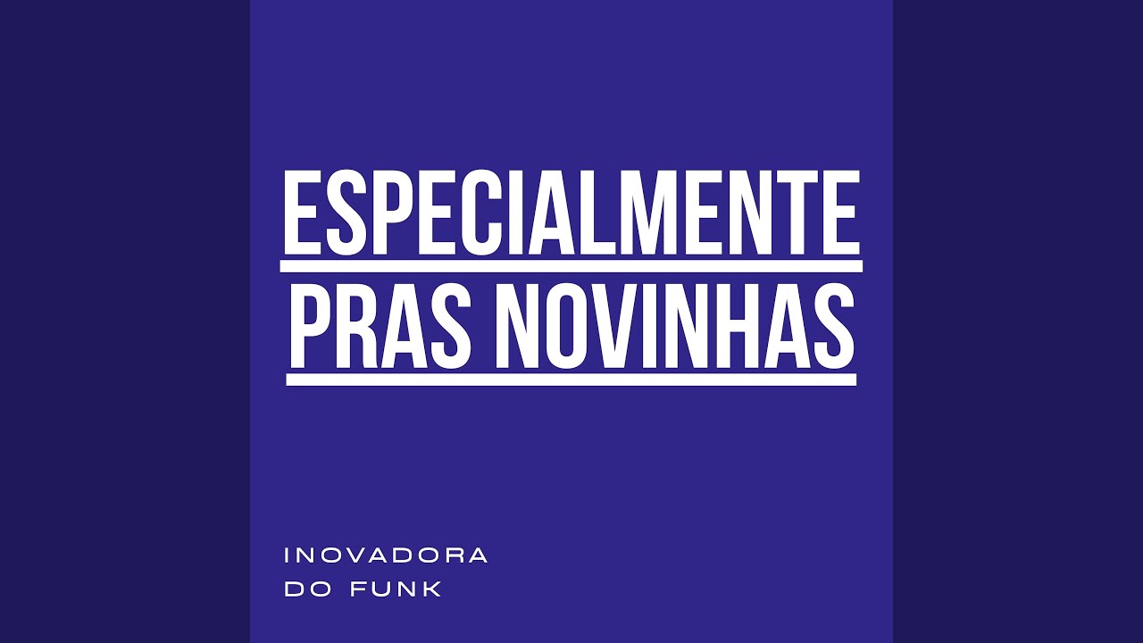 Especialmente Pras Novinhas Youtube