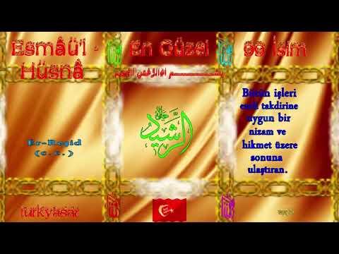 Esmâü ’ l -  Hüsnâ , En Güzel , 99 -  İsim , 98 .    Er-Reşid   (c.c.)