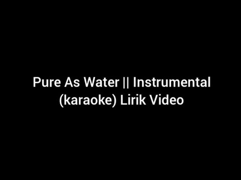 Pure As Water || Instrumental (karaoke) Lirik Video - YouTube