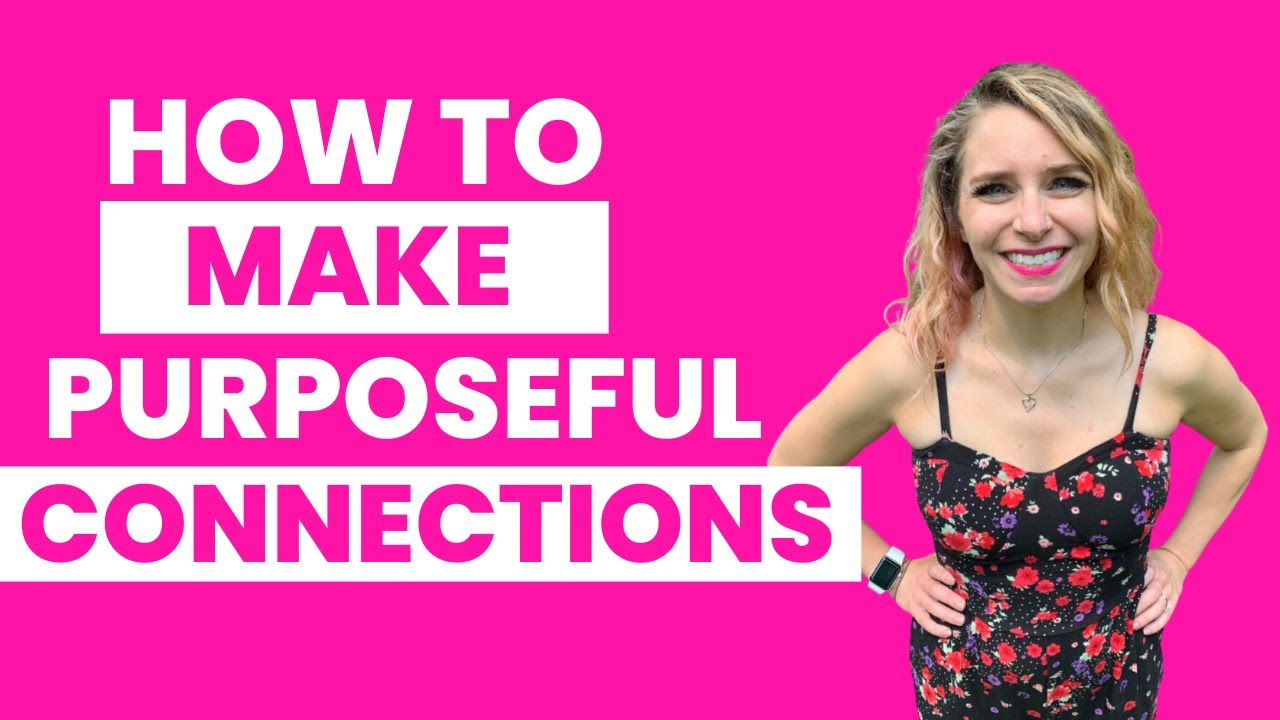 How to Make Purposeful Connections - YouTube