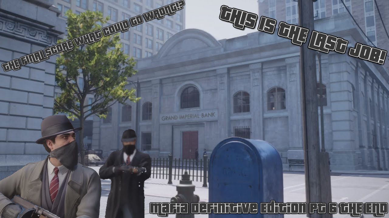 ROBBING A BANK Mafia Definitive Edition PT 6 THE END - YouTube