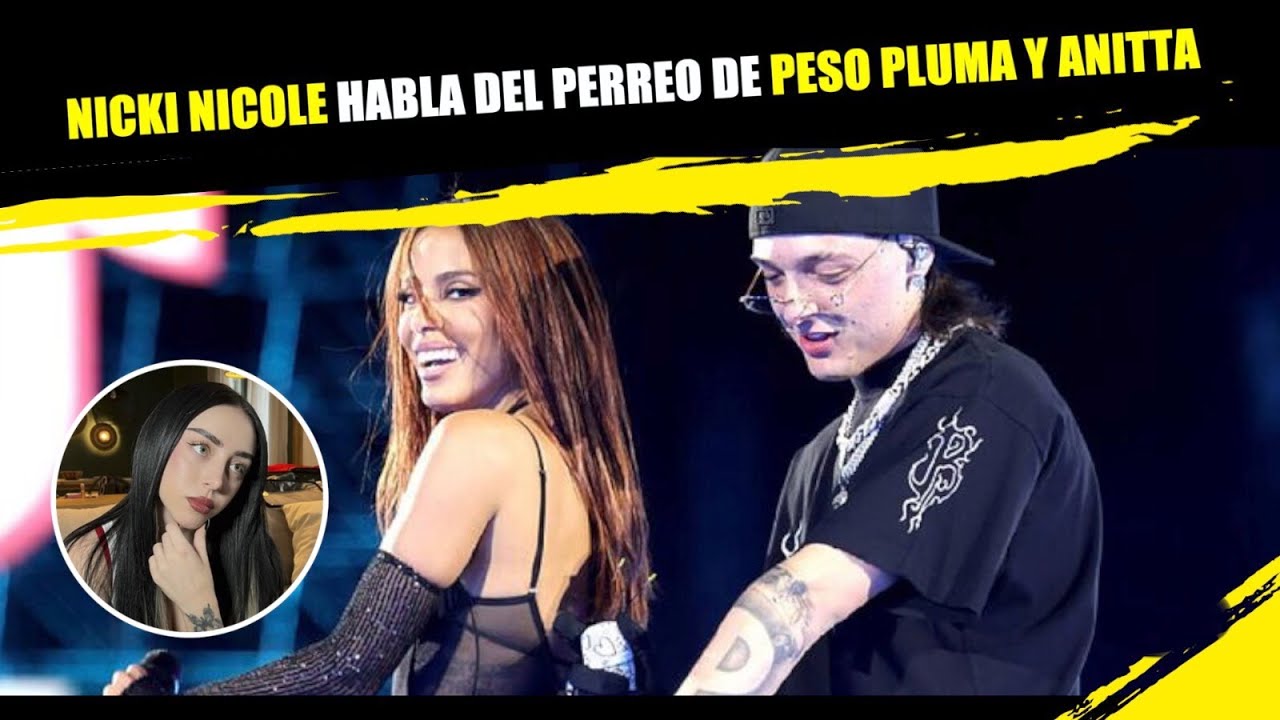Finalmente, Nicki Nicole habló sobre el polémico perreo de Peso Pluma y ...