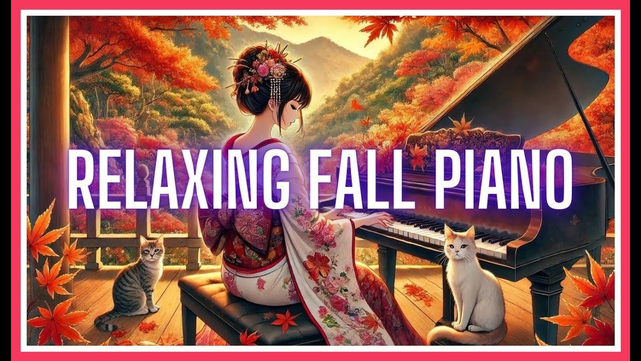 【Relaxing piano and vocals】Autumn Whispers - Relaxing Piano BGM for ...