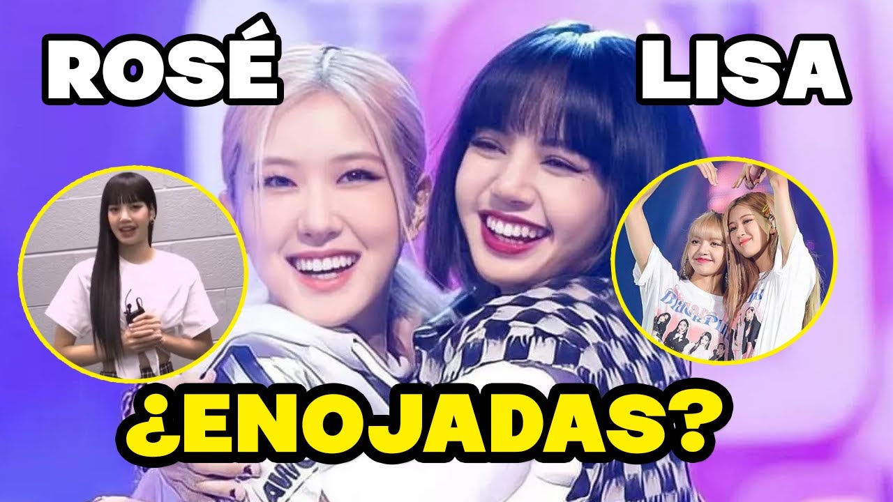 ¿Es Cierto que Rosé y Lisa están Enojadas? | Pleitos en Blackpink | Lisa hace Historia - YouTube