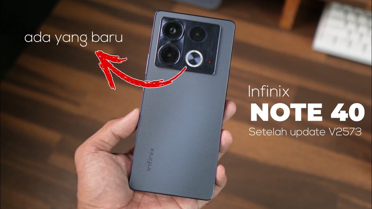 SEKARANG RAJIN UPDATE ⚡ INFINIX NOTE 40 UPDATE V2573 | TEST PERFORMA ...