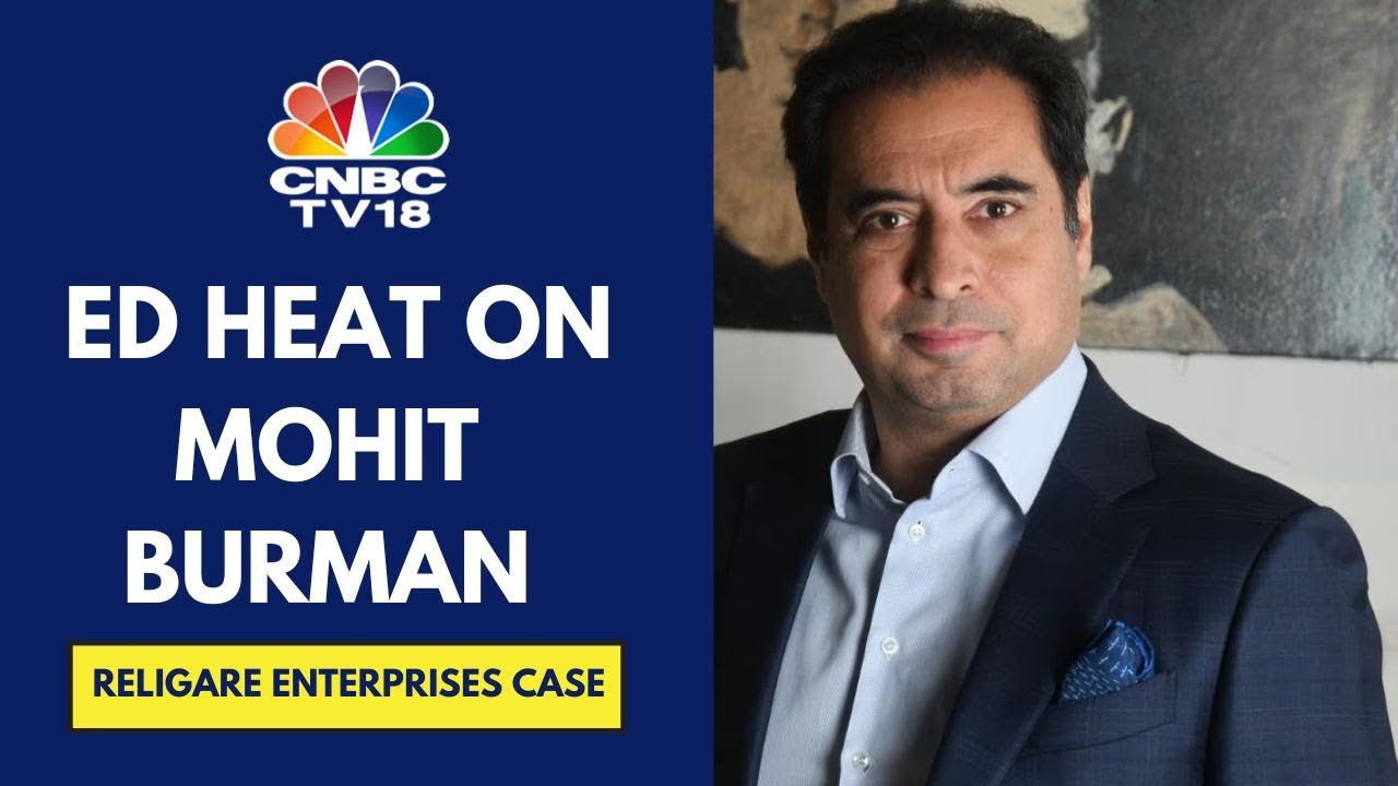 Religare Open Offer Case: ED Issues Summons To Dabur's Mohit Burman: Sources | CNBC TV18 - YouTube