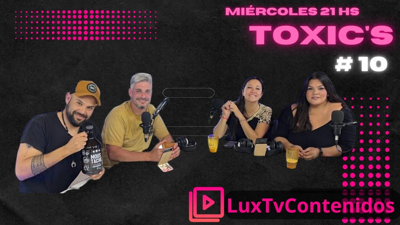 010 #Toxic's - LUXtv contenidos - YouTube