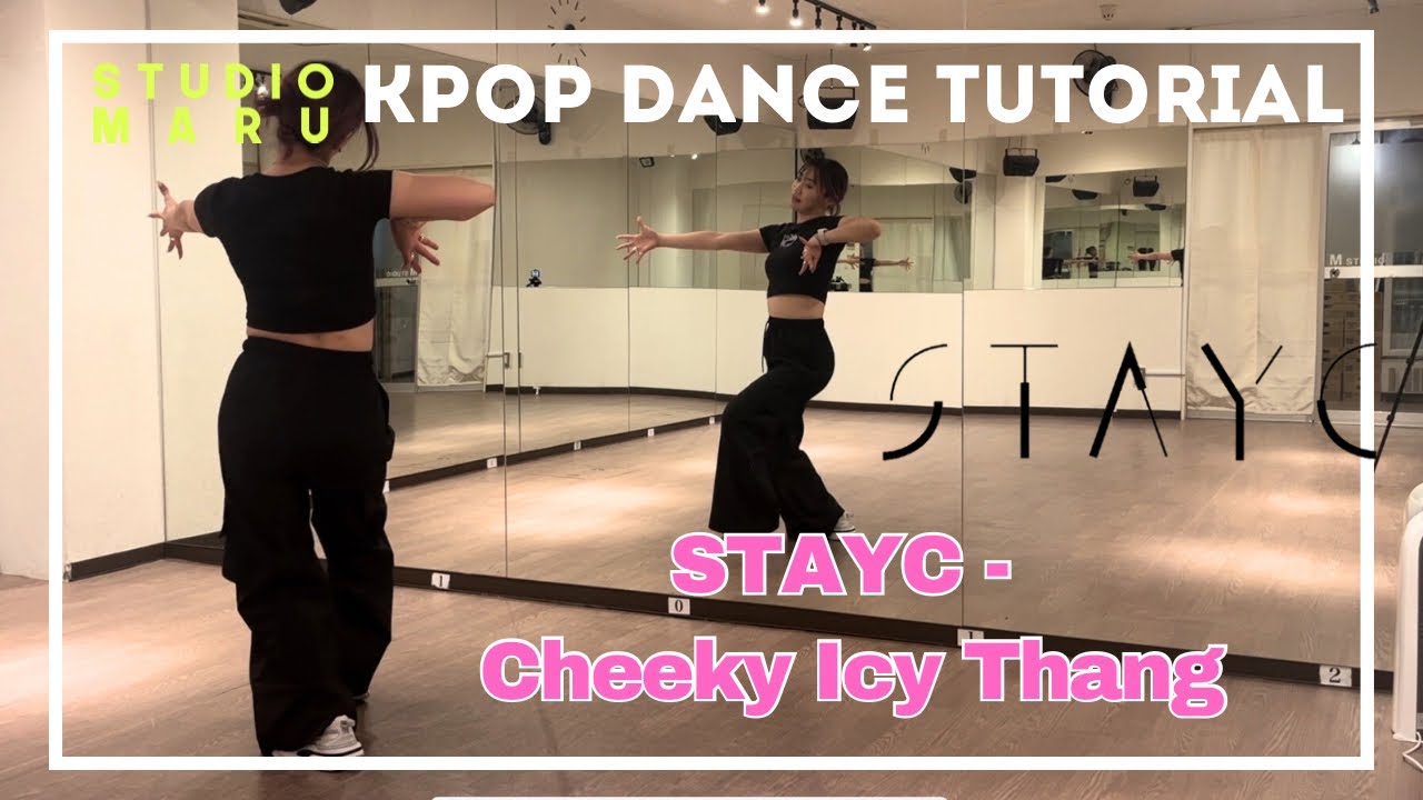 STAYC - Cheeky Icy Thangダンスレクチャー｜KPOP Dance Tutorial｜Dance Studio MARU ...