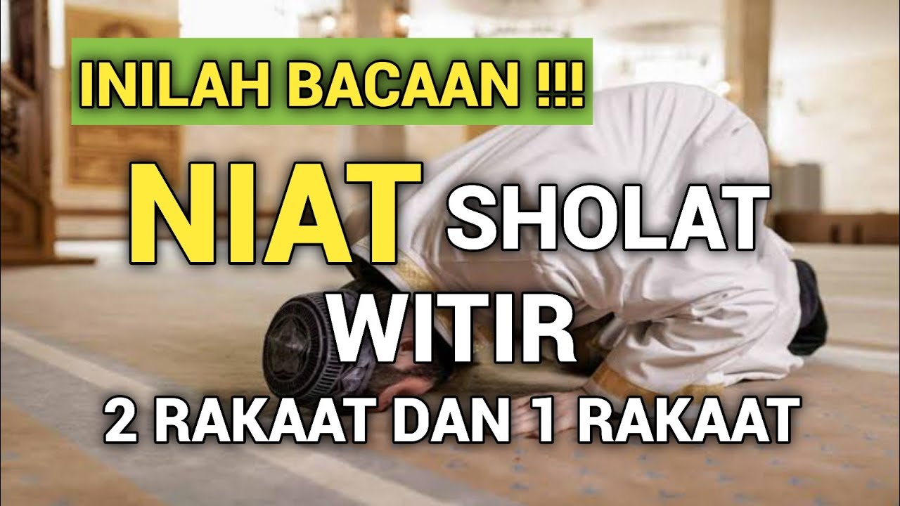 Bacaan Niat Sholat Witir 2 Rakaat dan 1 Rakaat - YouTube