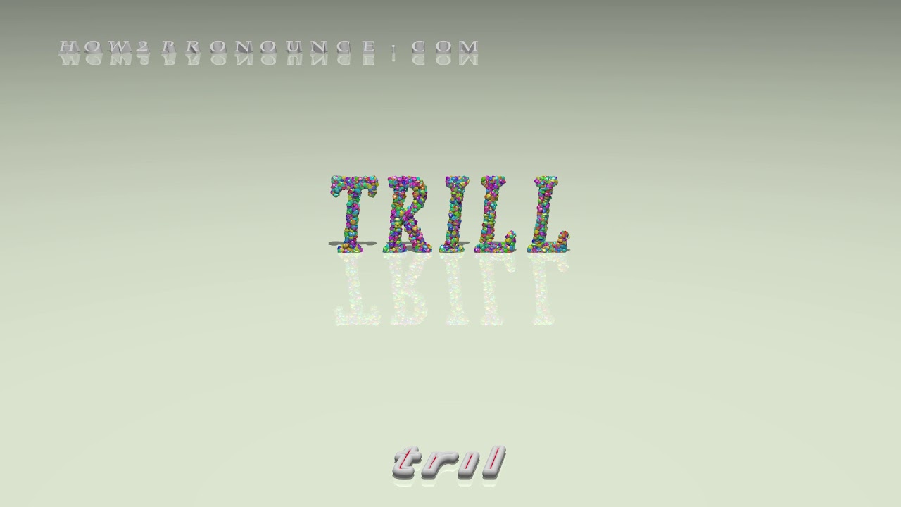 trill - pronunciation + Examples in sentences and phrases - YouTube