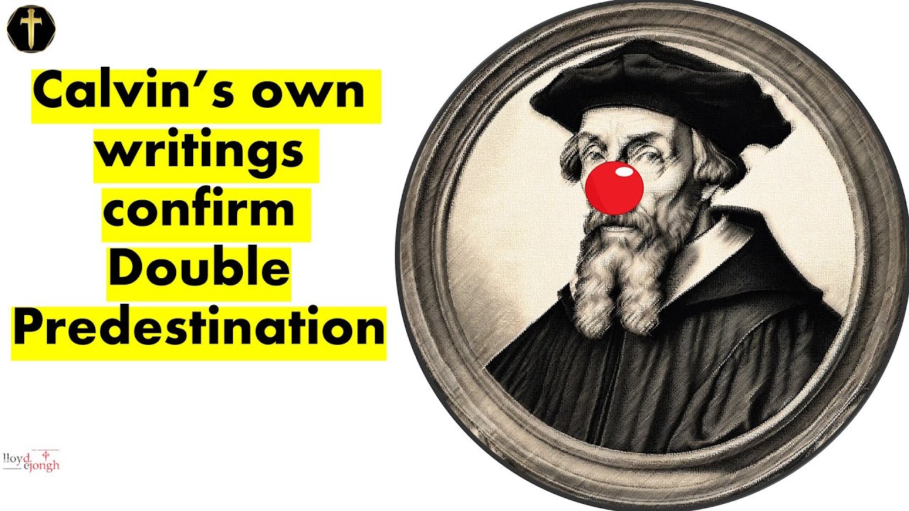 Calvin's own words confirm Double Predestination: Video Essay - YouTube