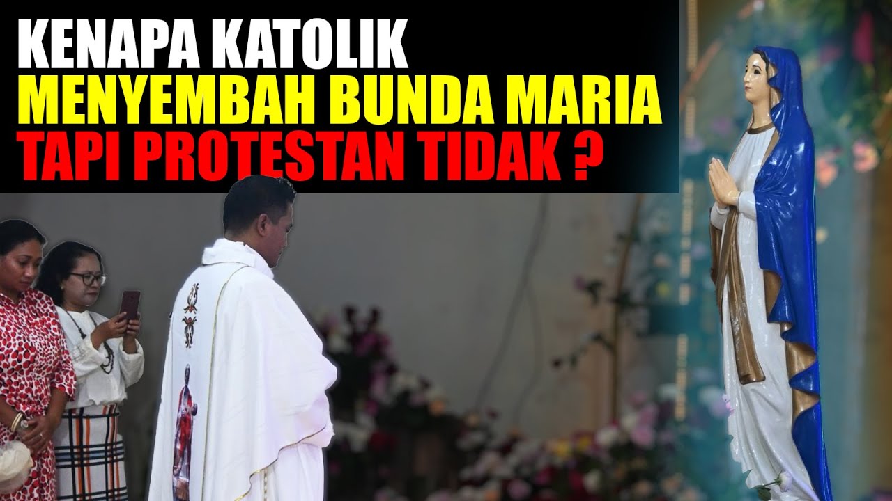 KENAPA KATOLIK MENYEMBAH BUNDA MARIA TETAPI PROTESTAN TIDAK? - YouTube