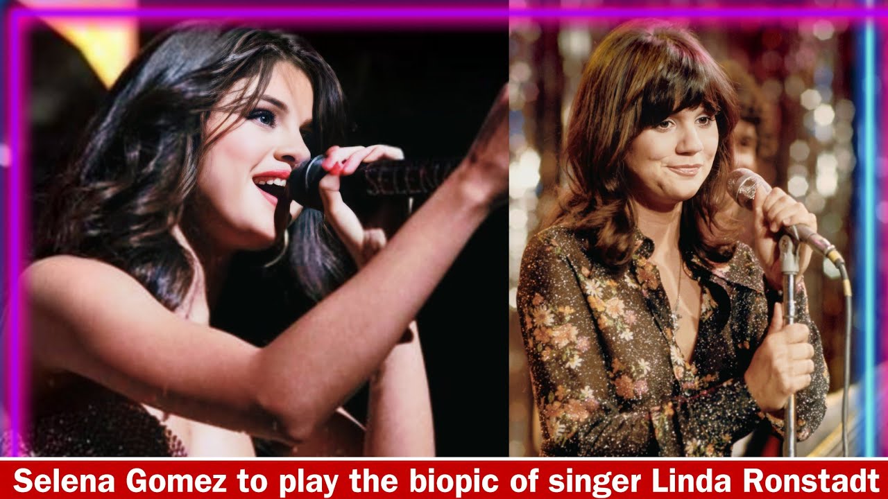 Selena Gomez to play the biopic of legendary singer Linda Ronstadt ...
