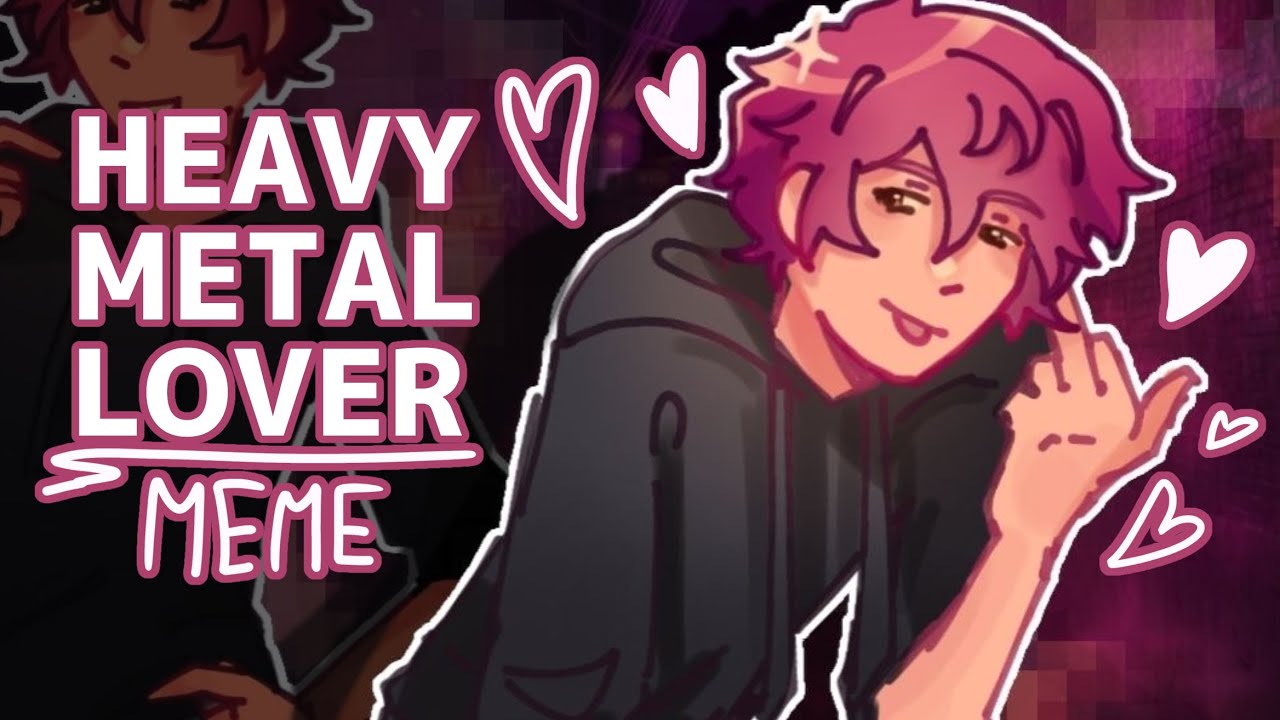 HEAVY METAL LOVER MEME ANIMATION || THE MUSIC FREAKS;; DREW - YouTube