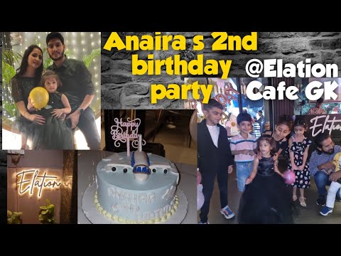 Anaira's 2nd Birthday party_ at Elation Cafe @GK-1 M block - YouTube