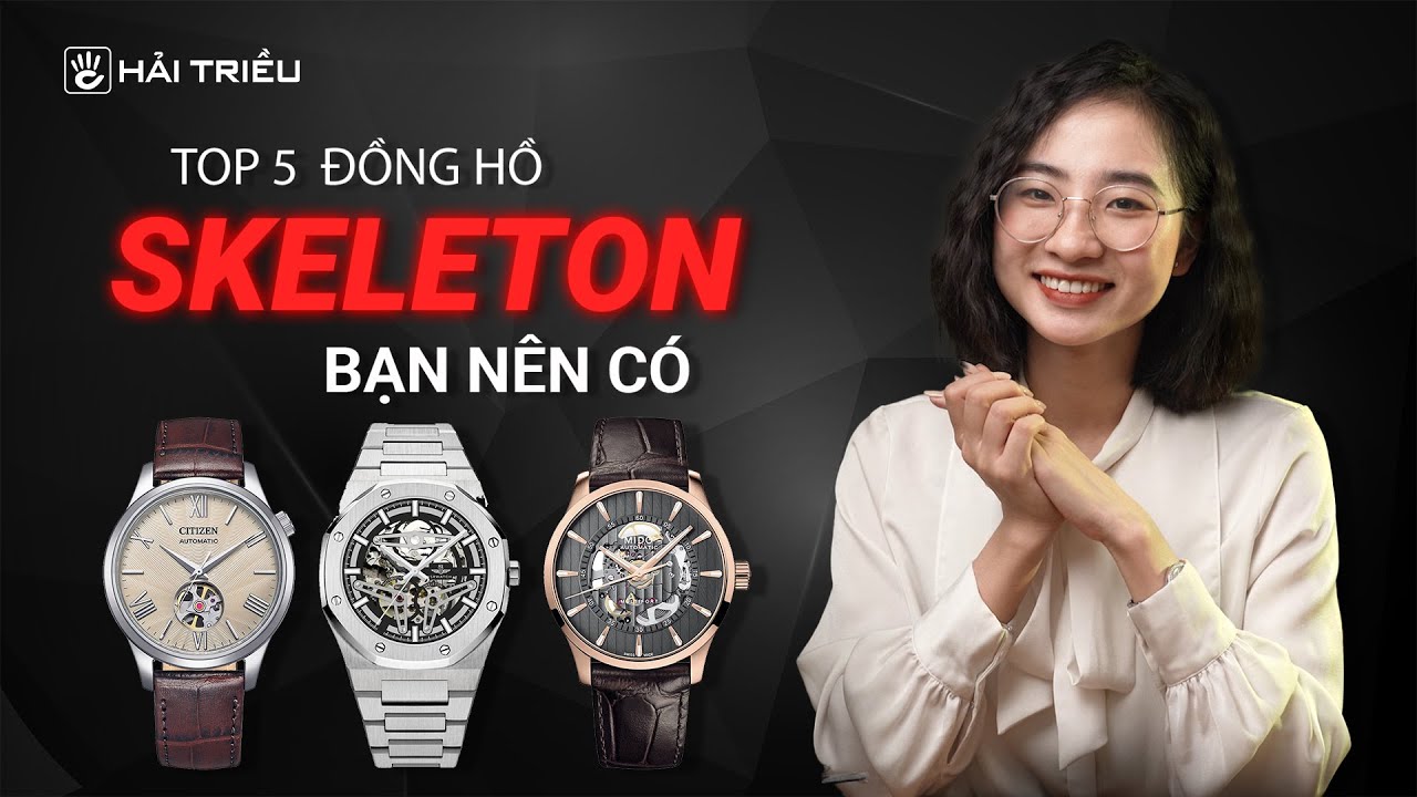 TOP 5 đồng hồ Skeleton đáng mua nhất | Skeleton, Semi-Skeleton, Open ...