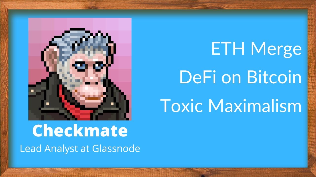 Bitcoin & Money, ETH Merge, and Bitcoin DeFi with Checkmate from Glassnode - YouTube