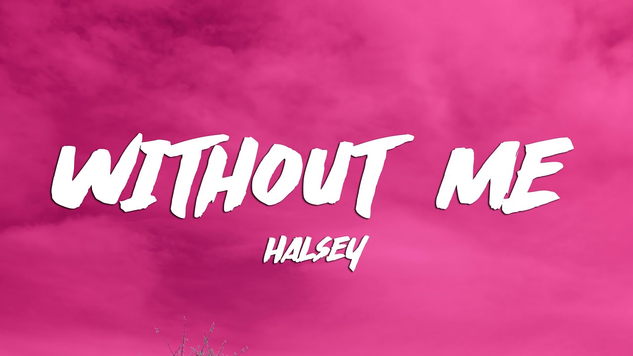 Halsey - Without Me (Lyrics) - YouTube