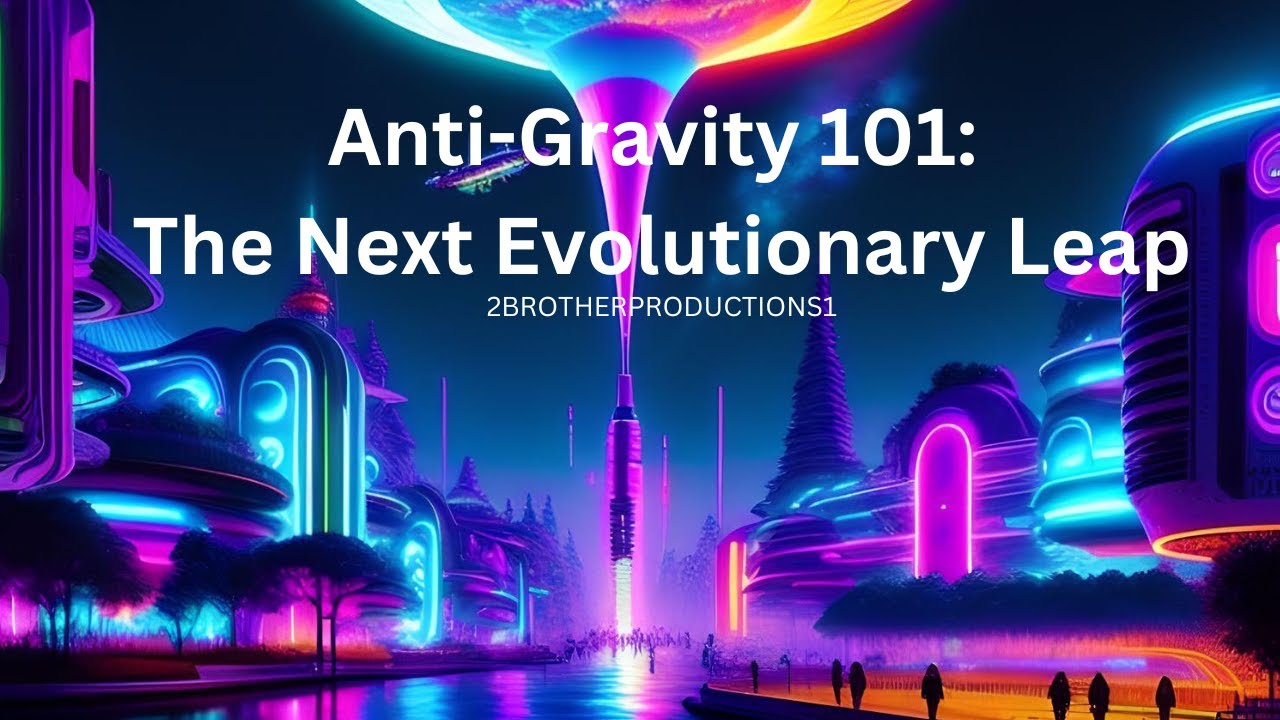 Anti-Gravity 101: The Next Evolutionary Leap - YouTube
