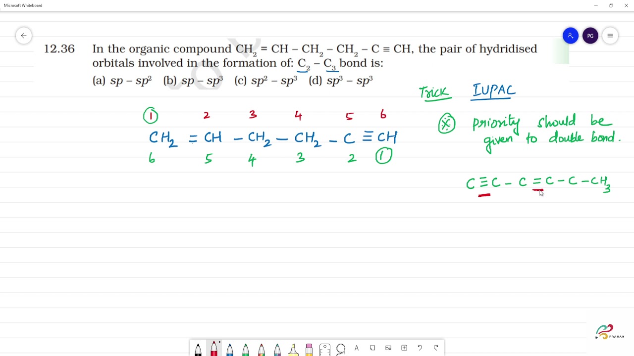 In the organic compound CH2 = CH – CH2 – CH2 – C ≡ CH, the pair of ...