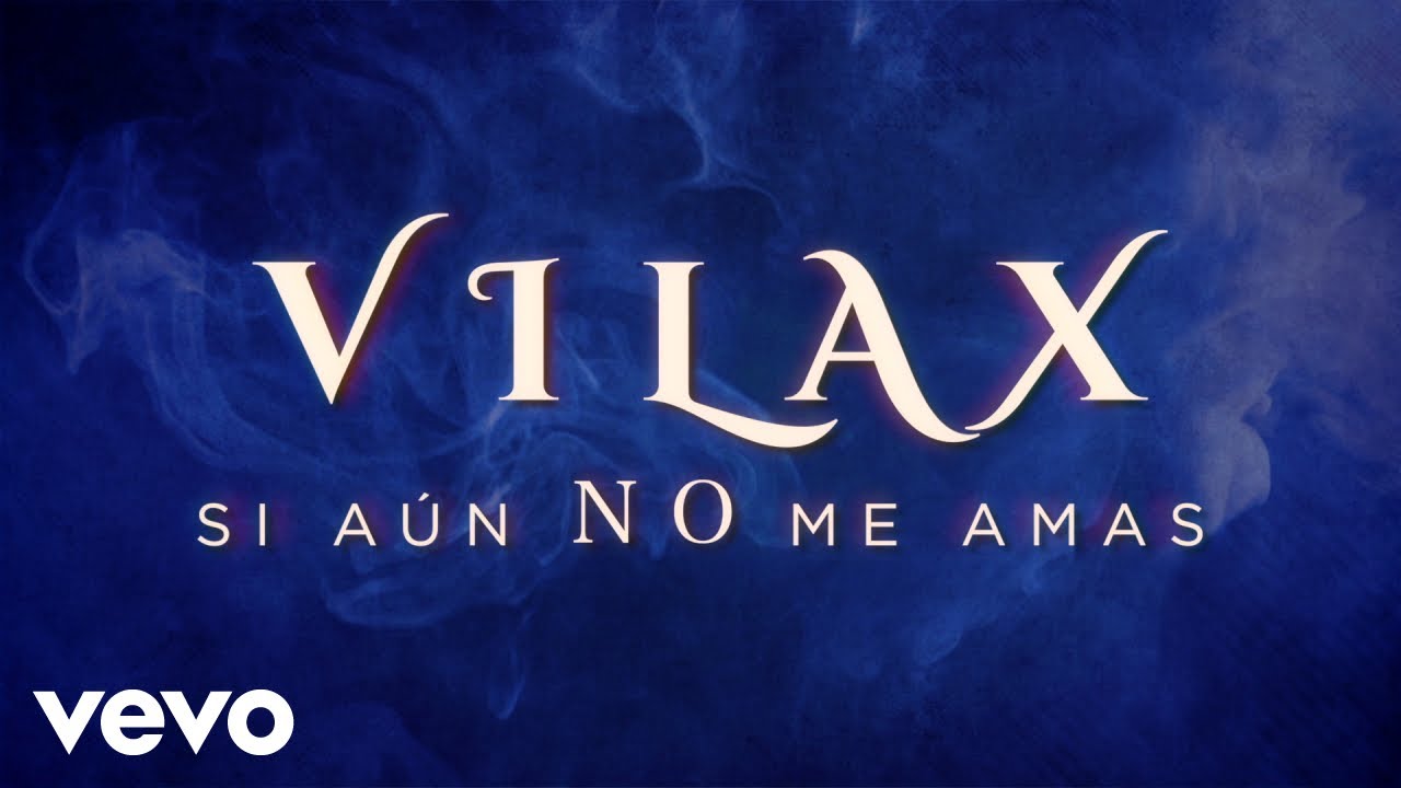 Vilax - Si Aún No Me Amas (LETRA) - YouTube