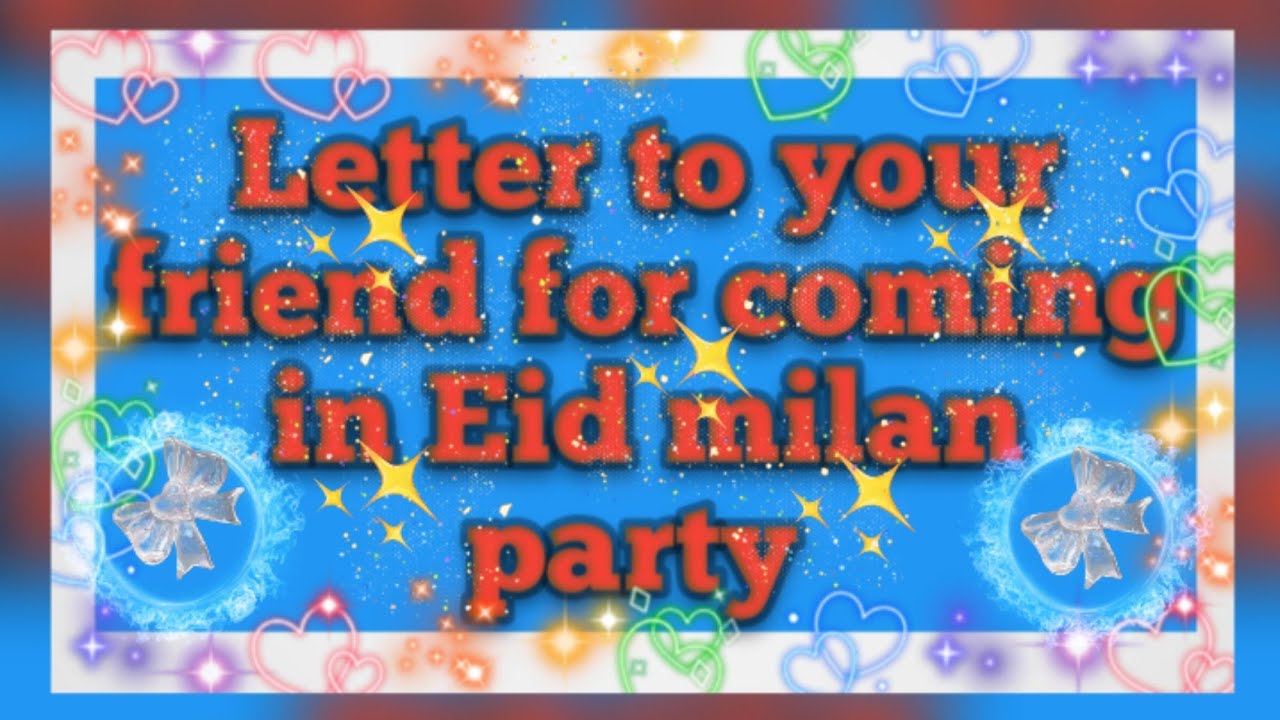 Letter to your friend for coming in eid milan party.. - YouTube