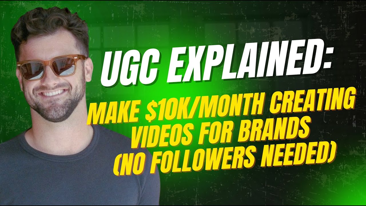 UGC Explained: How to Make $10K/Month Creating Ads for Brands (No ...