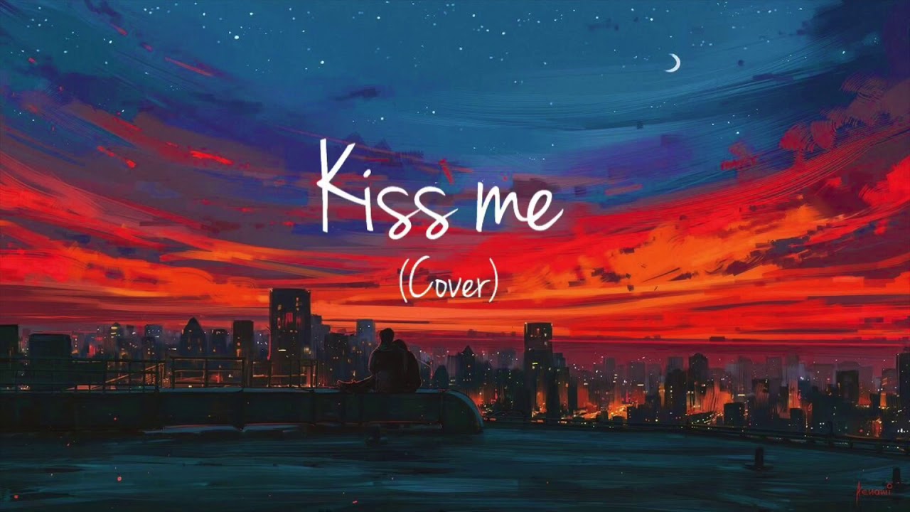 Kiss me - Ed Sheeran (Cover) - YouTube