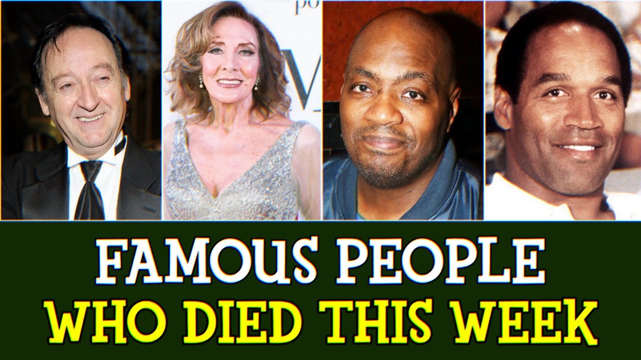FAMOUS CELEBRITY WHO DIED THIS WEEK - WHO DIED: APRIL 2024, WEEK 2 ...