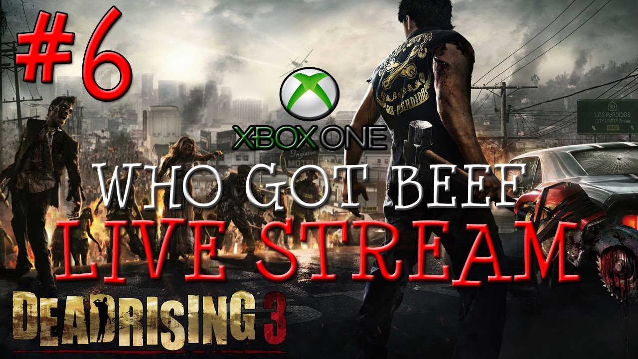 "DEAD RISING 3" LIVESTREAM on "XBOX One" Gameplay Walkthrough #6 with ...