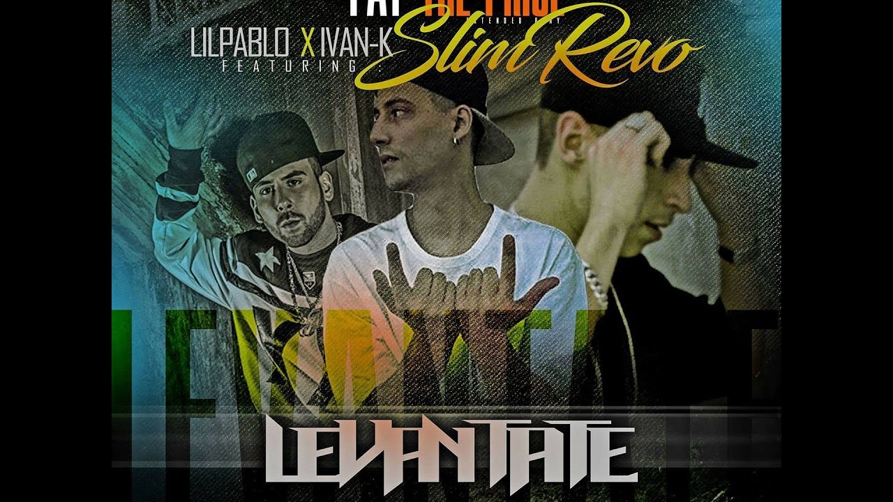 Lil Pablo & Ivan K ft. Slim Revo //// 03- Levántate - YouTube